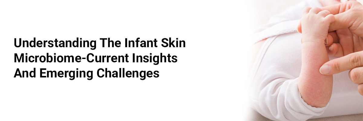 Understanding The Infant Skin Microbiome—Current Insights And Emerging ...