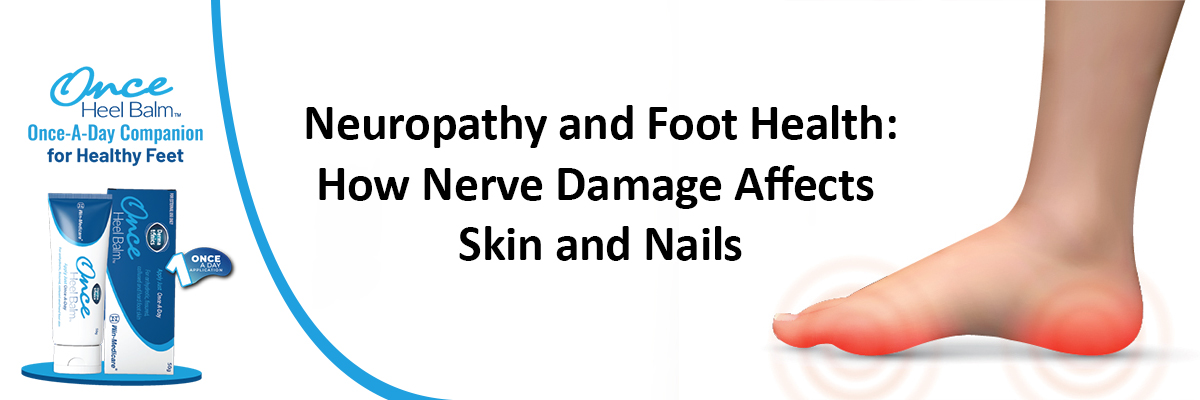 Neuropathy and Foot Health: How Nerve Damage Affects Skin and Nails